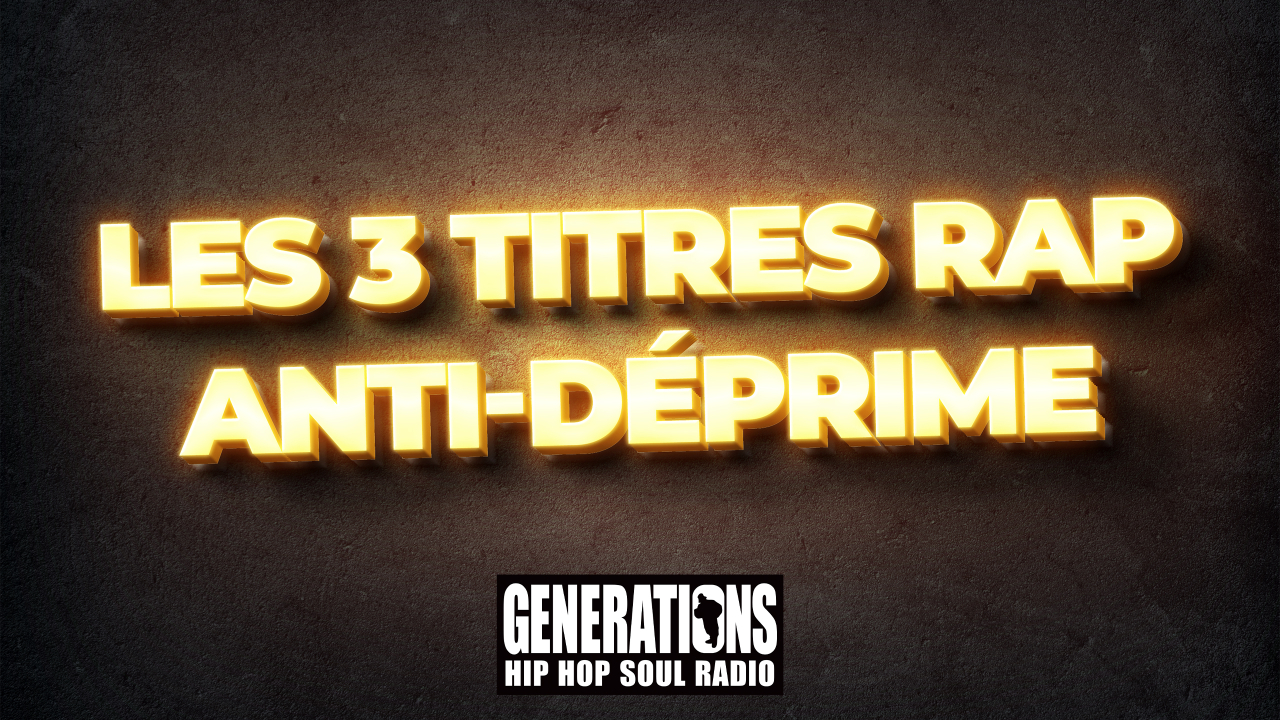 Les 3 titres rap anti-déprime